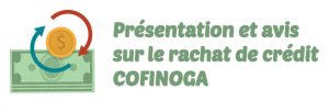 Rachat de Crédit Cofinoga : Avis, Conseils, Présentation...